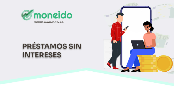 Préstamos sin intereses | Tu primer préstamo gratis 2026
